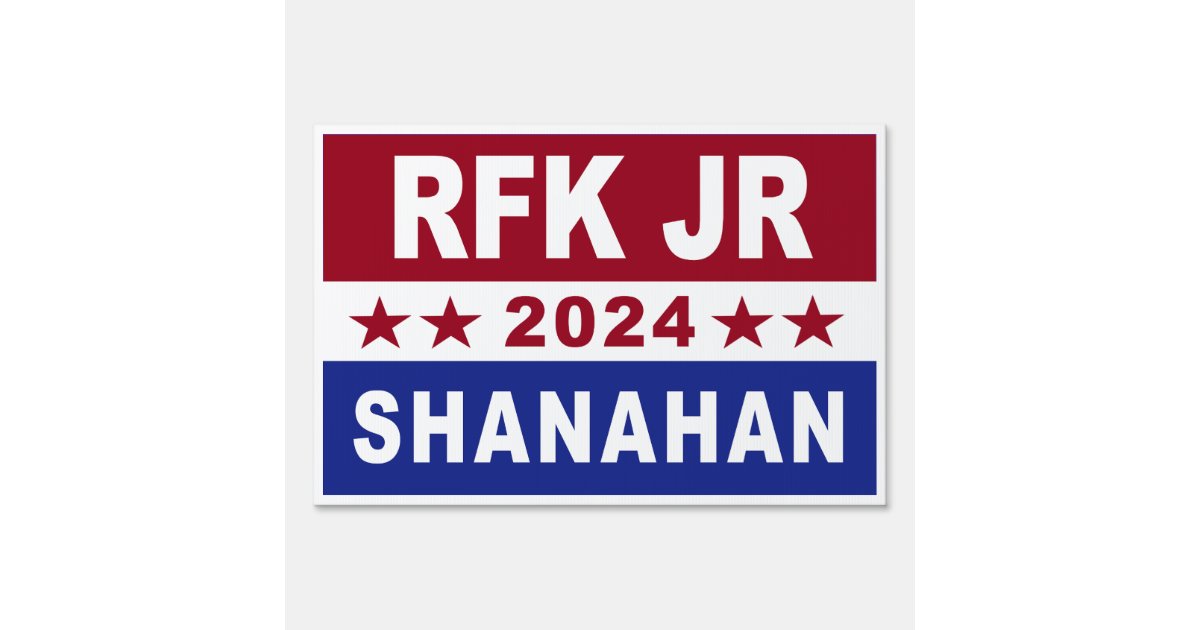 KENNEDY RFK JR SHANAHAN 2024 SIGN | Zazzle