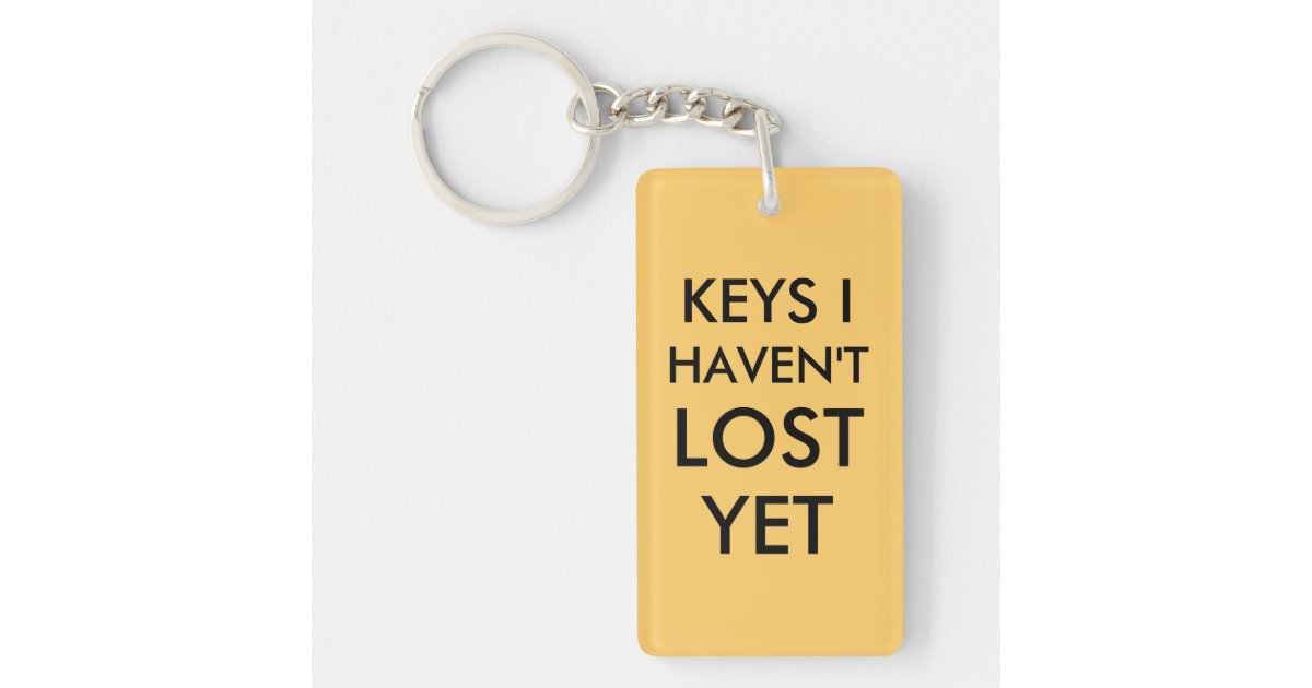 Keys I haven't lost yet Keychain | Zazzle