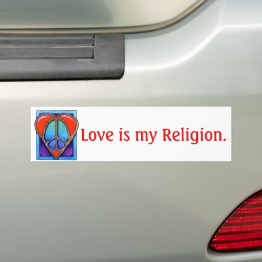 kgb073_450, Love is my Religion. Bumper Sticker | Zazzle