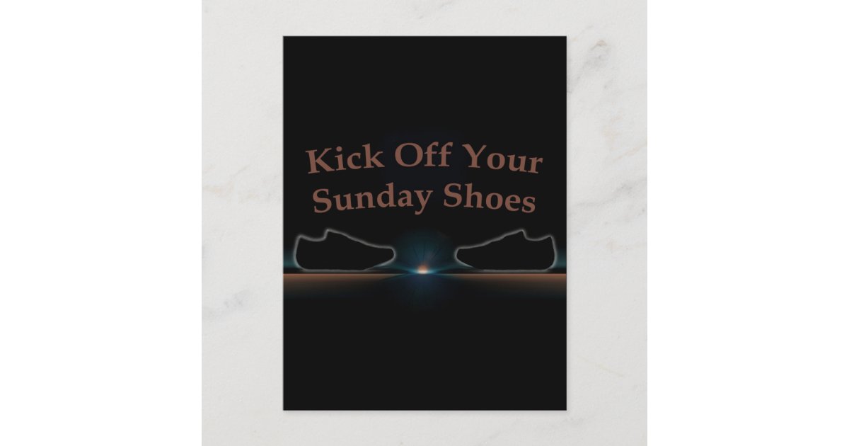 Kick Off Your Sunday Shoes Postcard | Zazzle