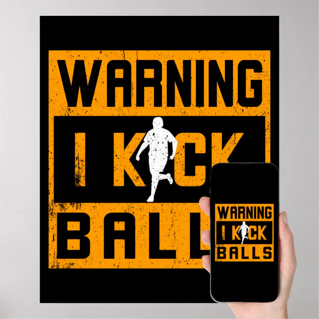 Kickball Warning I Kick Balls Poster | Zazzle