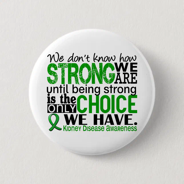 Kidney Disease How Strong We Are Button | Zazzle