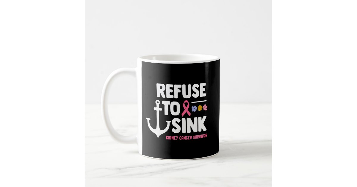 Kidney Disease Refuse To Sink Fighter Warrior Kidn Coffee Mug | Zazzle