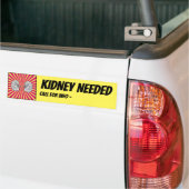 Kidney needed, bumper sticker | Zazzle