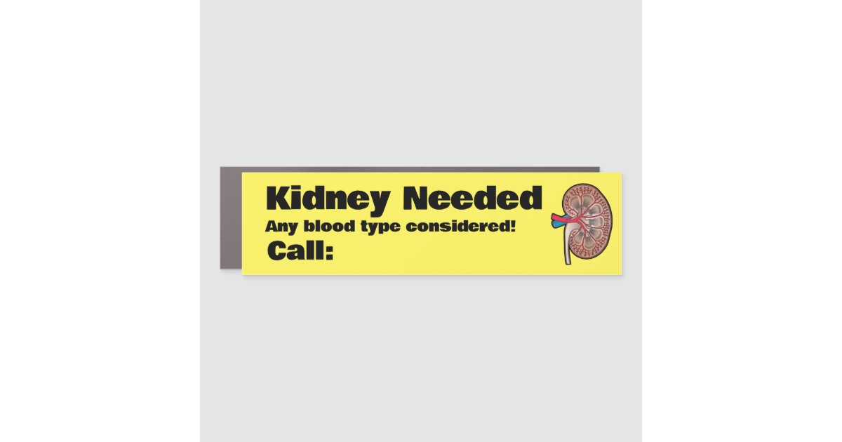 Kidney Needed Car Magnet | Zazzle