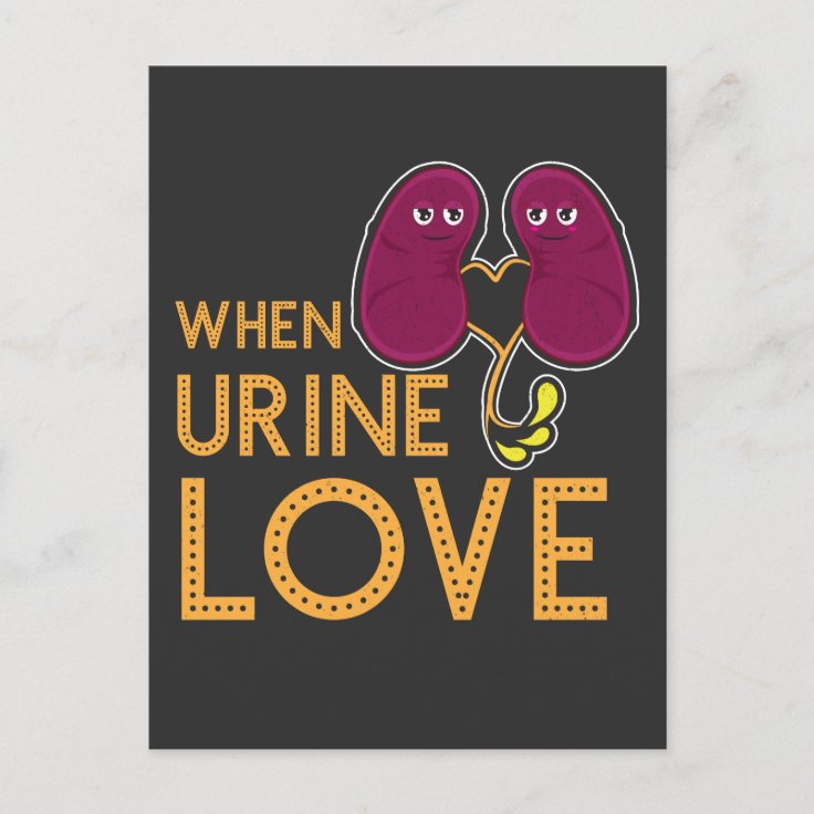 Kidney Shirt When Urine Love Kidney Humor Postcard | Zazzle