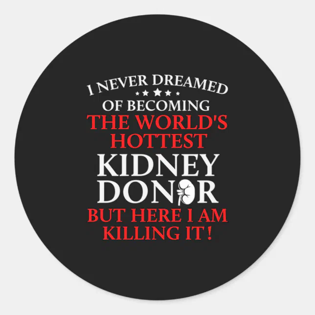 Kidney Transplant Donor Hottest Surgery Recovery Classic Round Sticker ...