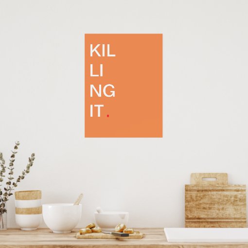 Killing it - Motivational Poster | Zazzle