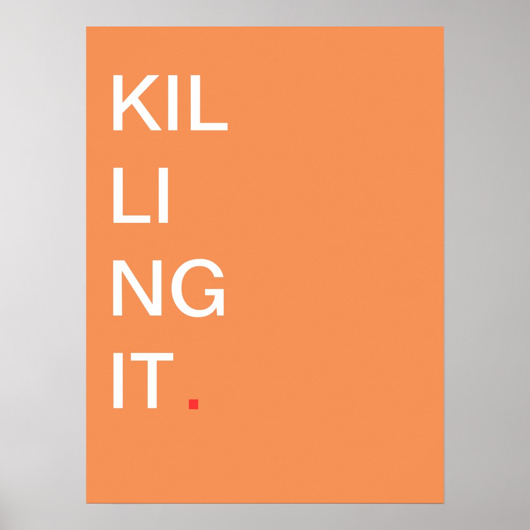 Killing it - Motivational Poster | Zazzle
