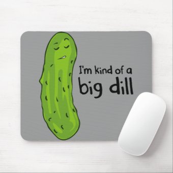 Kind of a Big Deal Dill Pickle Mouse Pad | Zazzle