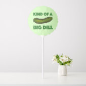 Kind of a Big Dill Crunchy Green Kosher Pickle Balloon | Zazzle