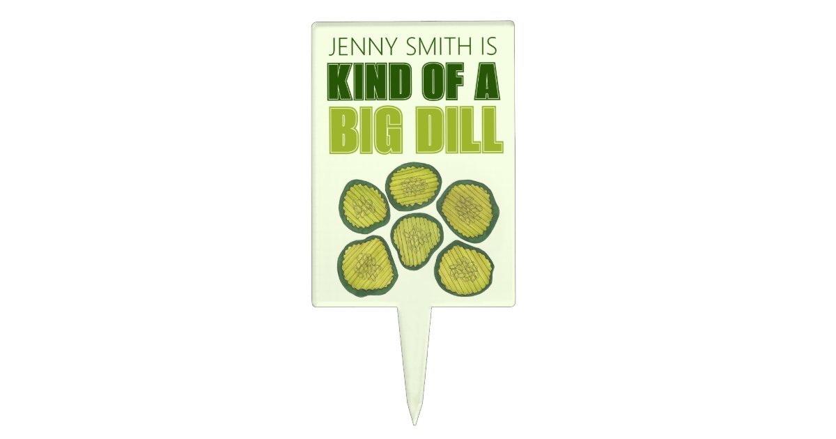 Kind of a Big Dill Deal Green Pickle Chip Congrats Cake Topper | Zazzle