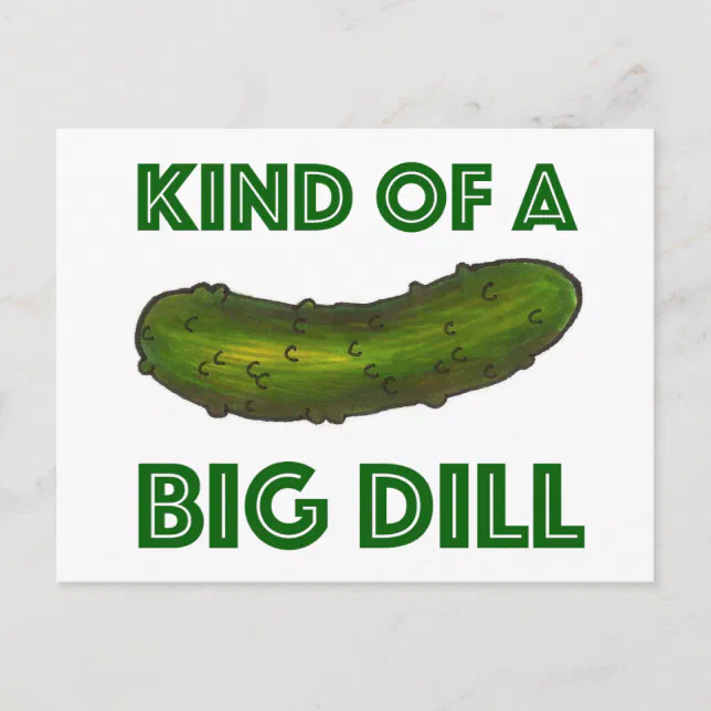 Kind of a Big Dill (Deal) Kosher Pickle Postcard | Zazzle