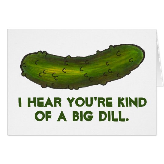 Kind of a Big Dill (Deal) Pickle Congratulations Card | Zazzle.com
