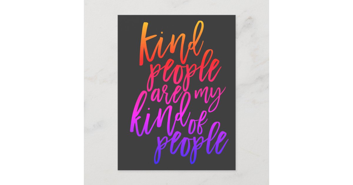 Kind People are my kind of people, Kindness quote Postcard | Zazzle