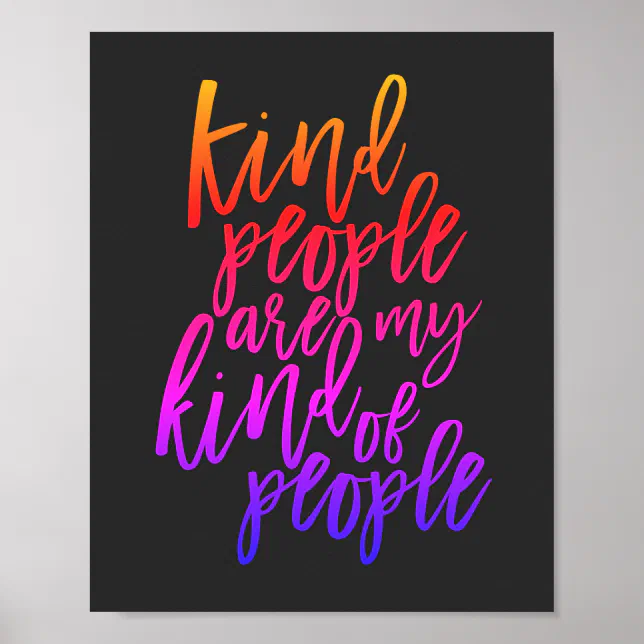 Kind People are my kind of people, Kindness quote Poster | Zazzle