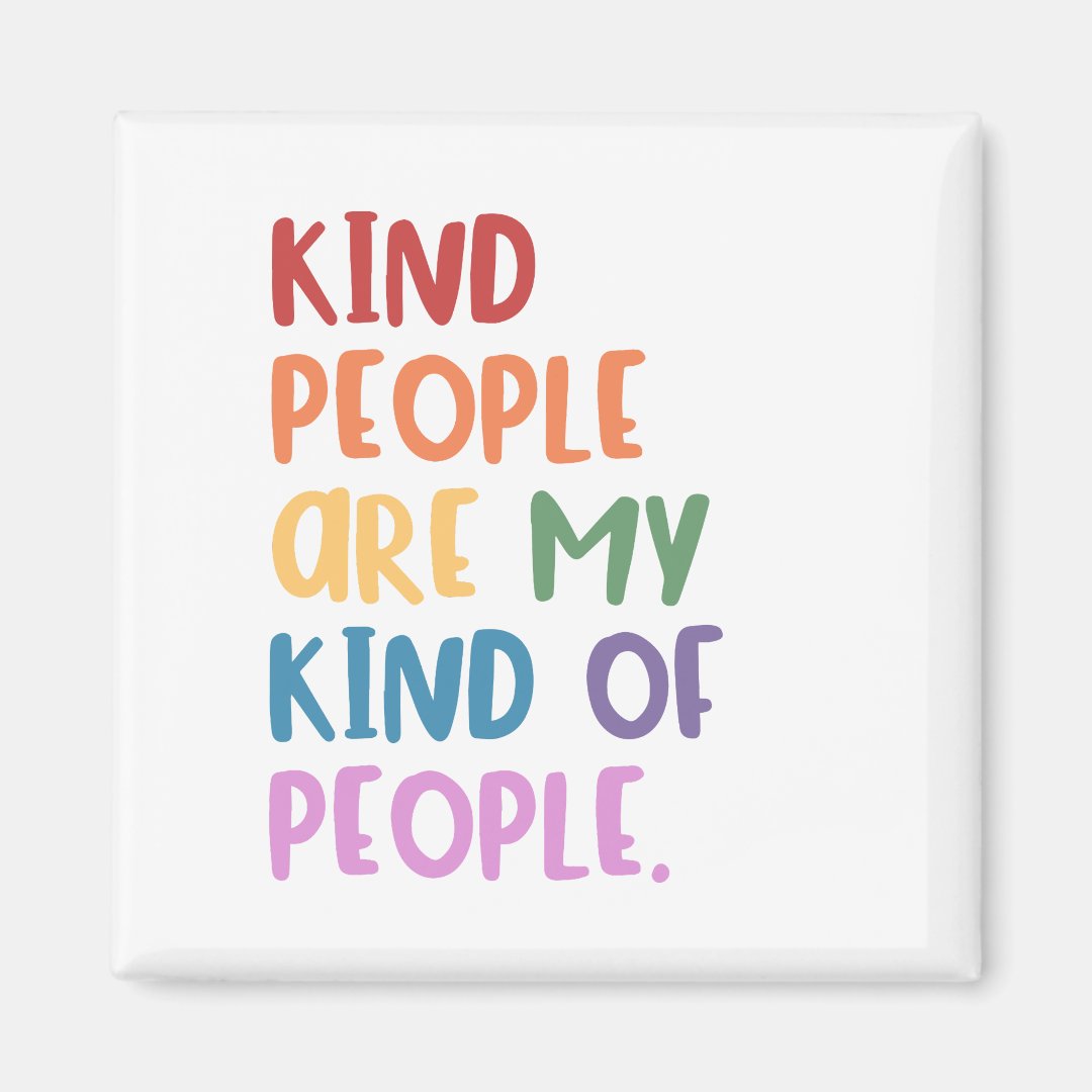 Kind People Are My Kind Of People Magnet | Zazzle