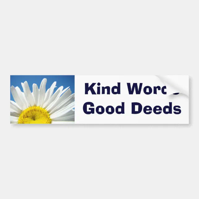Kind Words Good Deeds bumper stickers Daisy Flower | Zazzle