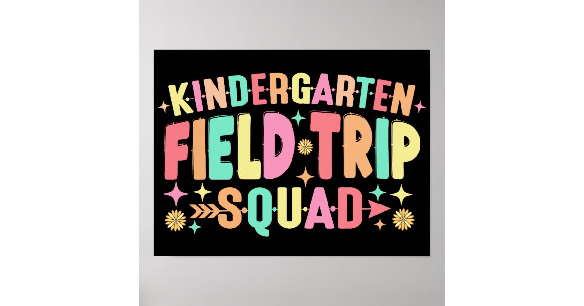 Kindergarten Field Trip Squad Poster | Zazzle