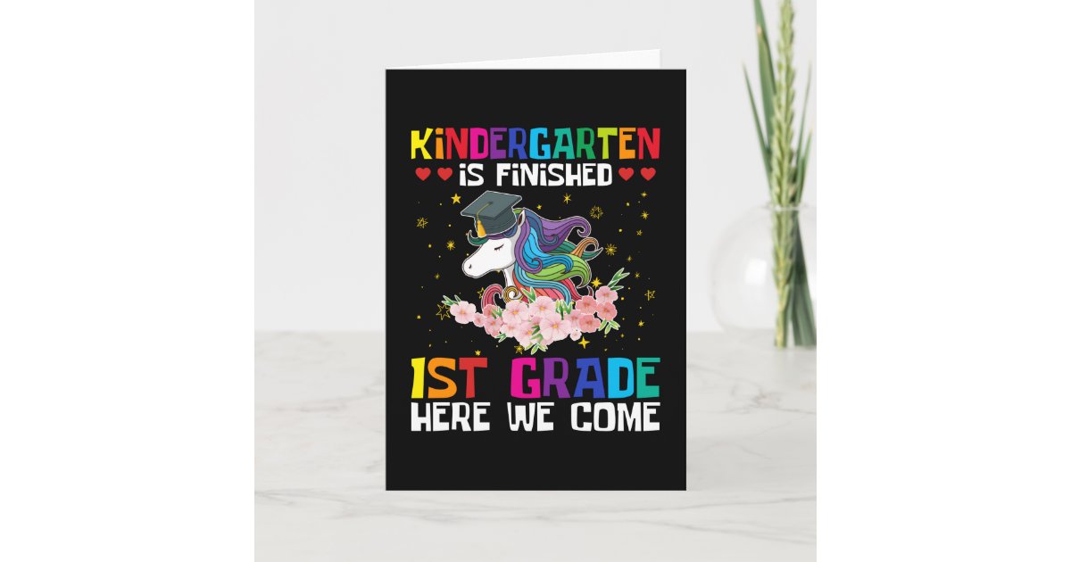 Kindergarten Is Finished 1st Grade Card | Zazzle