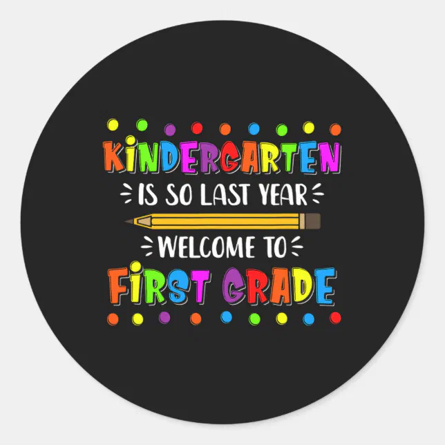 Kindergarten Is So Last Year Classic Round Sticker | Zazzle