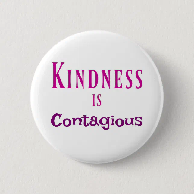 Kindness Is Contagious Button | Zazzle