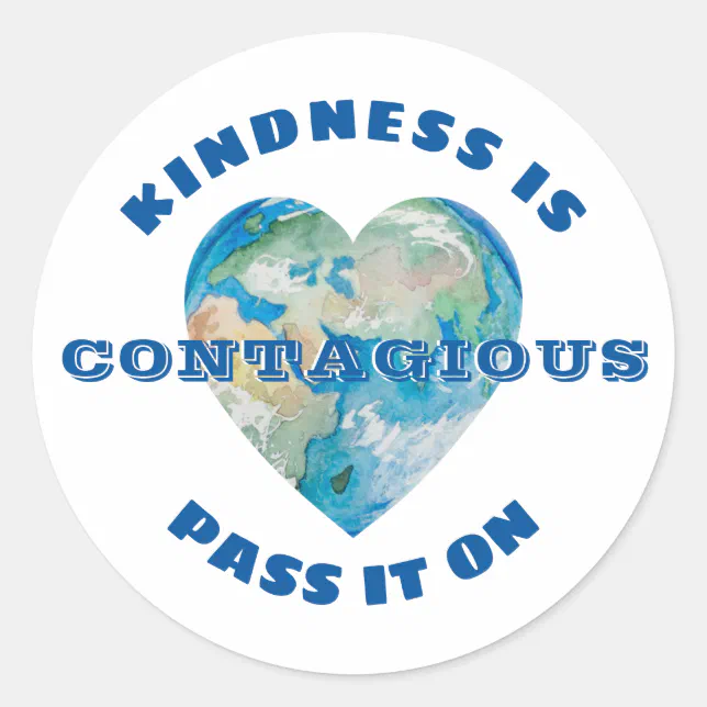 KINDNESS IS CONTAGIOUS Pass It On Earth Heart Classic Round Sticker ...