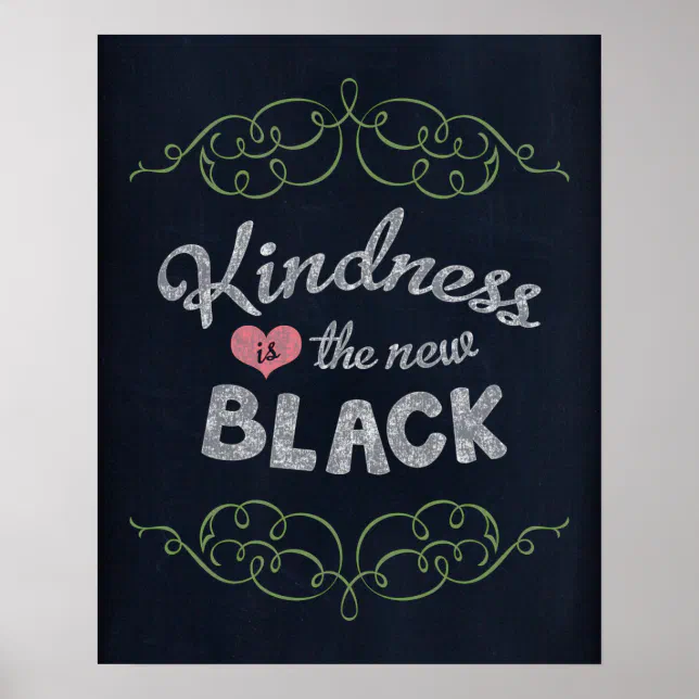 Kindness is the New Black Inspirational Poster | Zazzle