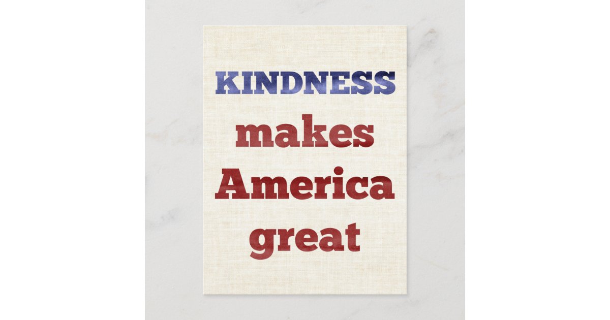 Kindness Makes America Great Postcard | Zazzle