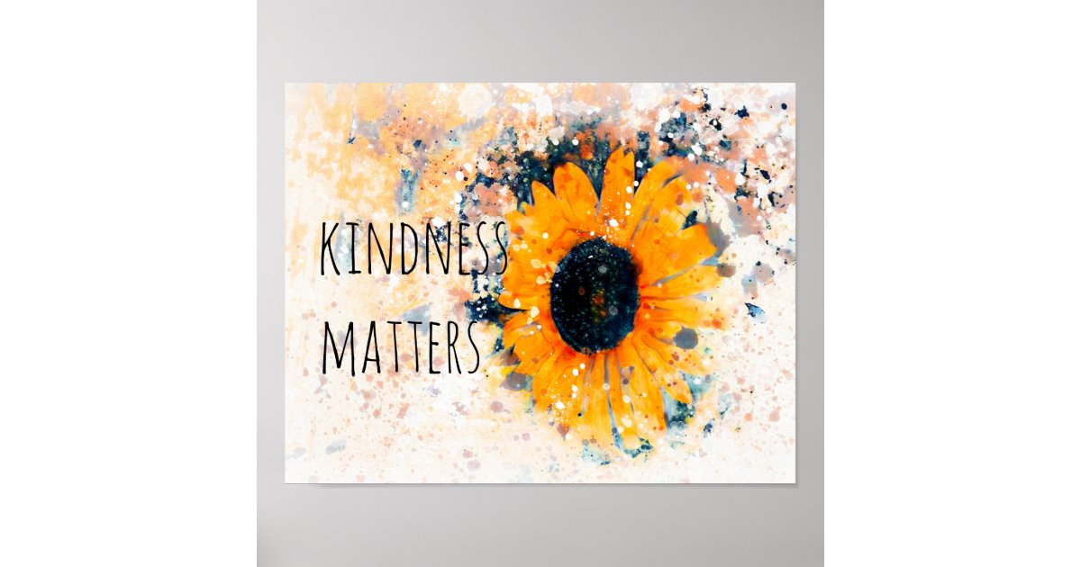 kindness matters quote on sunflower watercolor poster | Zazzle