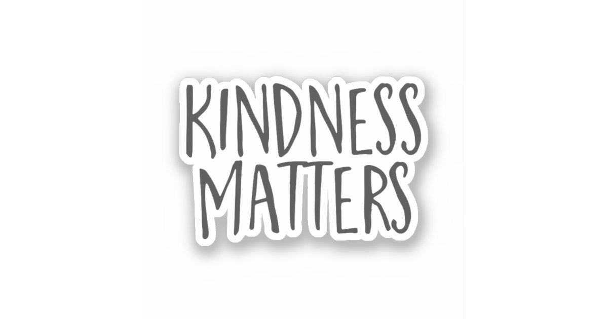 Kindness Matters Sticker | Zazzle