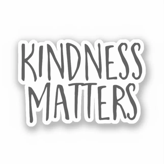 Kindness Matters Sticker | Zazzle