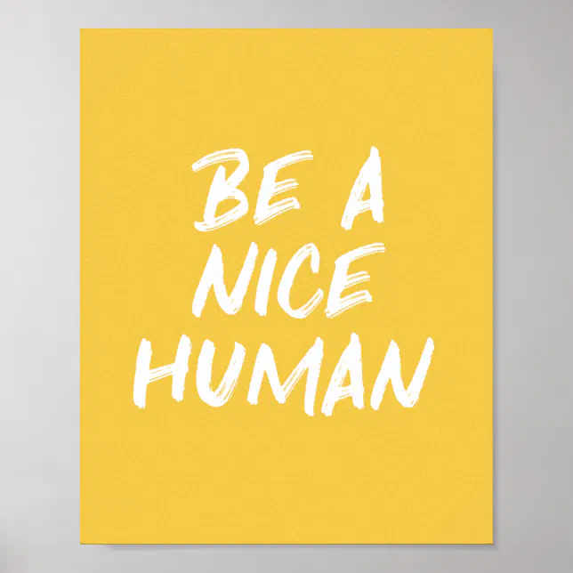 Kindness Quote Be a Nice Human Yellow Poster | Zazzle