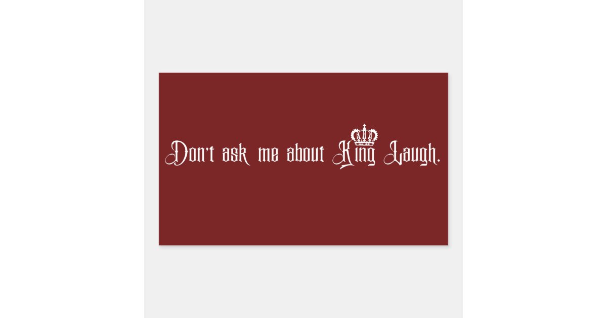 King Laugh Rectangular Sticker | Zazzle