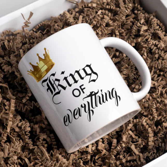 King of Everything Crown Coffee Mug | Zazzle