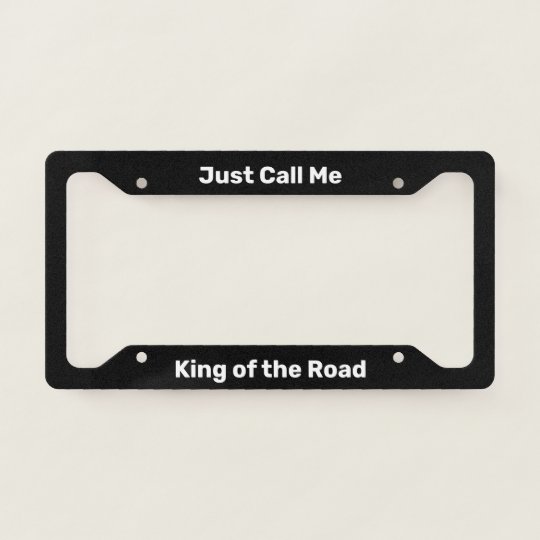 King of the Road Black License Plate Frame | Zazzle.com