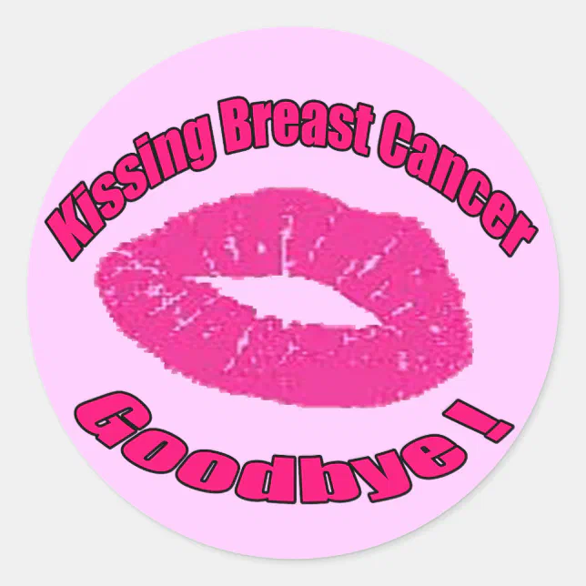 Kiss Breast Cancer Goodbye Classic Round Sticker | Zazzle