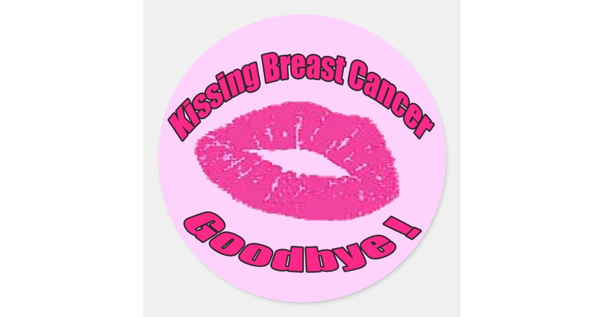 Kiss Breast Cancer Goodbye Classic Round Sticker | Zazzle