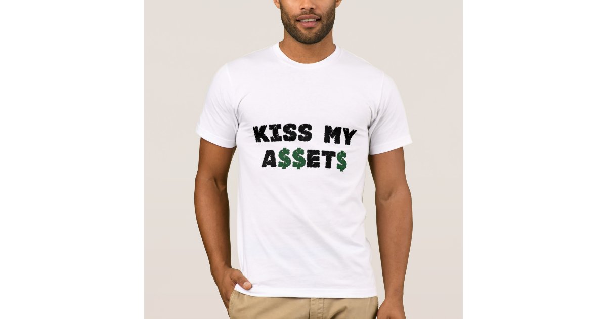 Kiss My Assets Funny Investor T shirt | Zazzle
