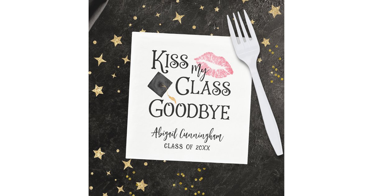 Kiss My Class Goodbye Funny Graduation Napkins | Zazzle