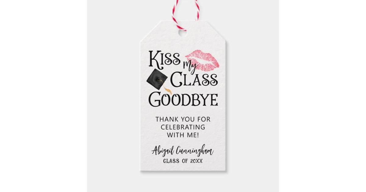 Kiss My Class Goodbye Funny Graduation Thank You Gift Tags | Zazzle