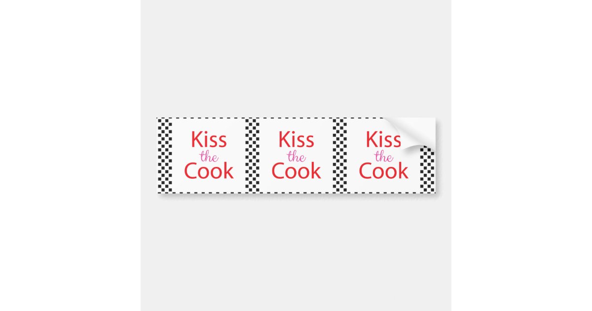 Kiss The Cook Bumper Sticker | Zazzle