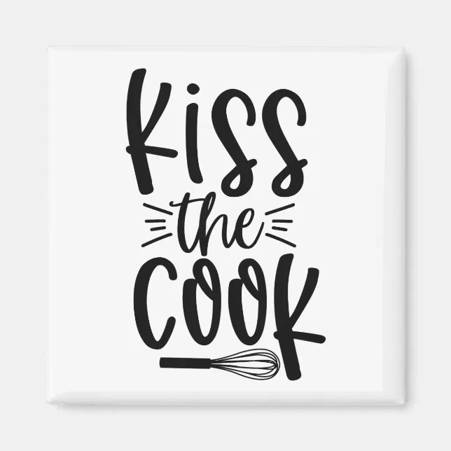 Kiss The Cook Magnet | Zazzle
