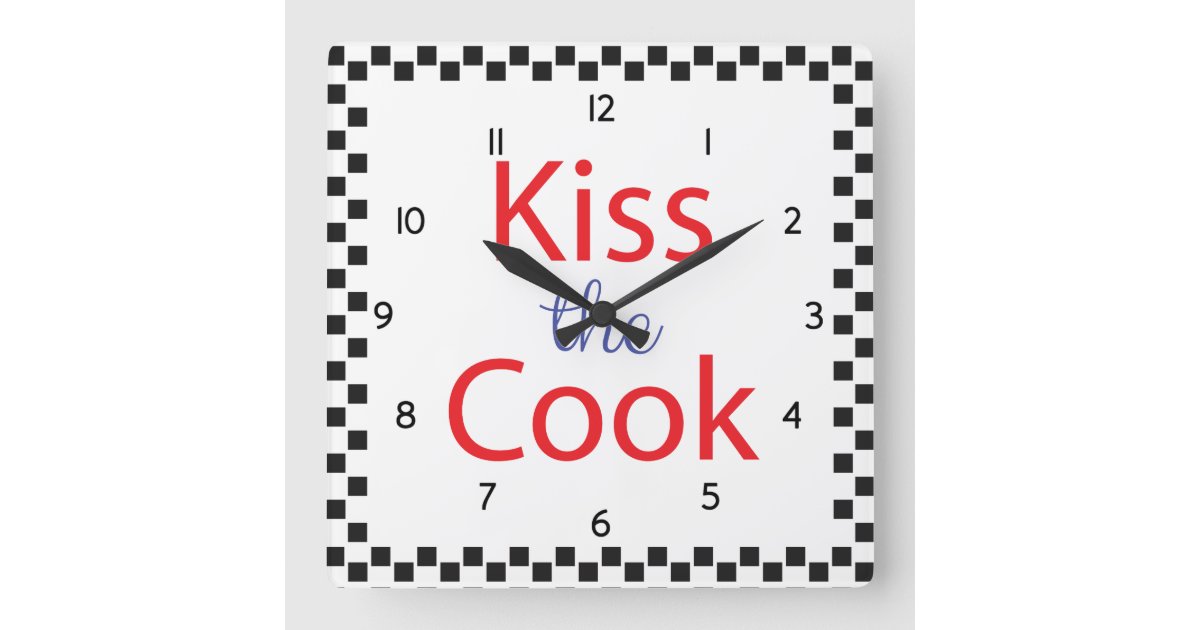 Kiss The Cook Square Wall Clock | Zazzle