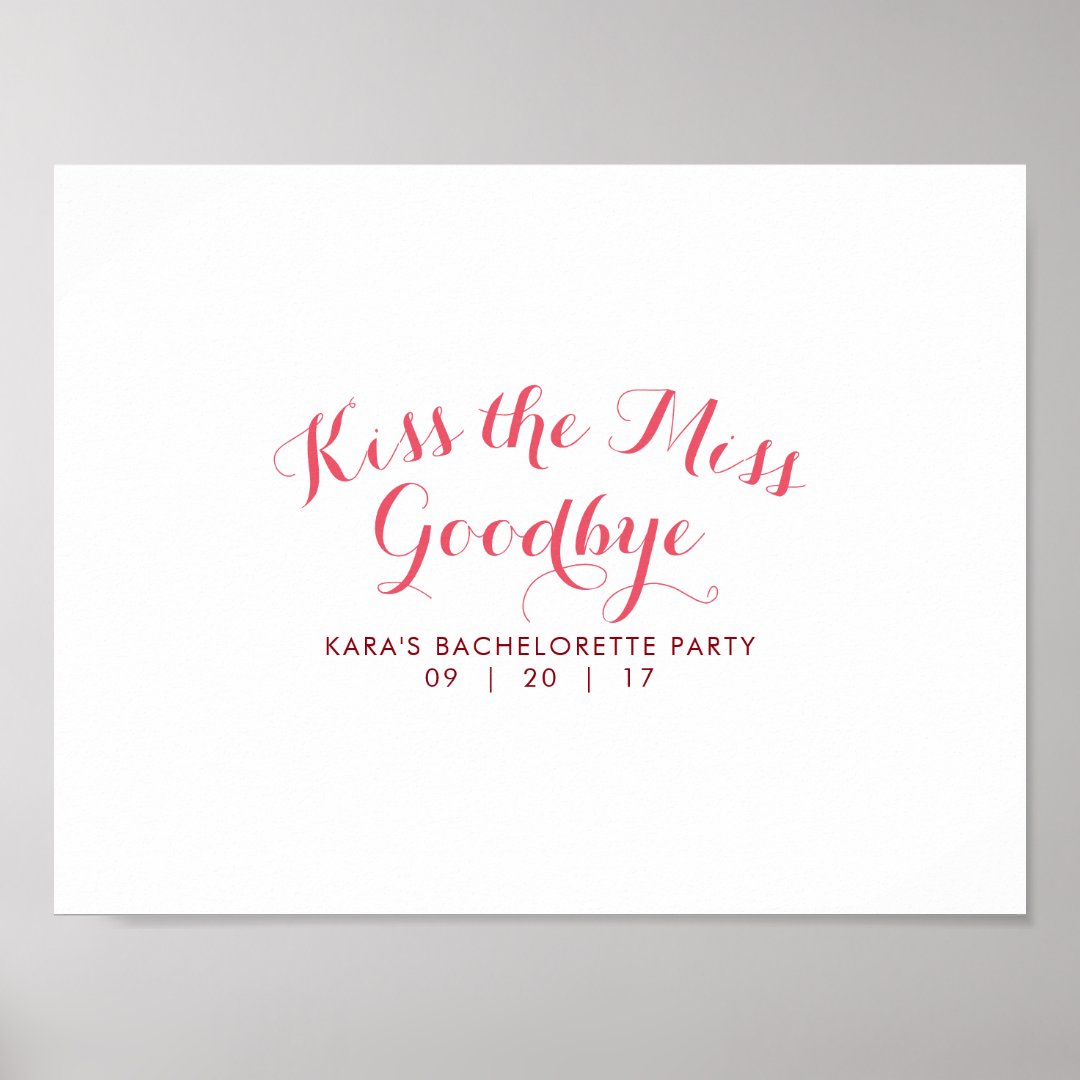 Kiss The Miss Goodbye Bachelorette Party Guest Poster | Zazzle