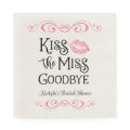Kiss The Miss Goodbye Bridal Shower Napkins | Zazzle