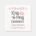 Kiss The Miss Goodbye Bridal Shower Napkins | Zazzle