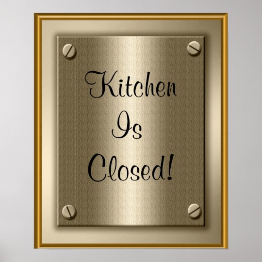 Kitchen Is Closed! Poster Print Sign | Zazzle.com