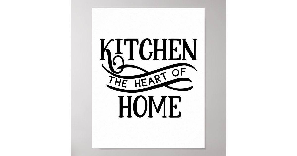 Kitchen The Heart Of The Home Poster | Zazzle