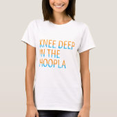 Knee Deep in the Hoopla 80 Quote Typography T-Shirt | Zazzle